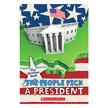 Scholastic The Election Book The People Pick A President - Office Depot