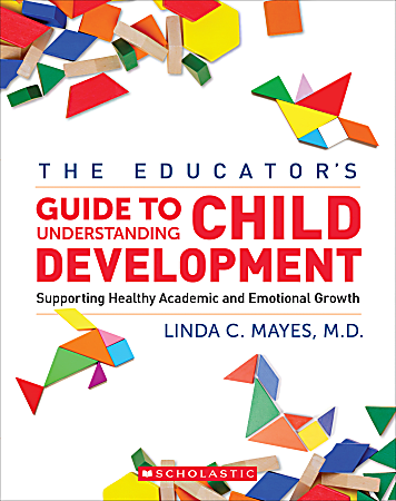 Scholastic The Educator s Guide To Understanding Child Development Book ...